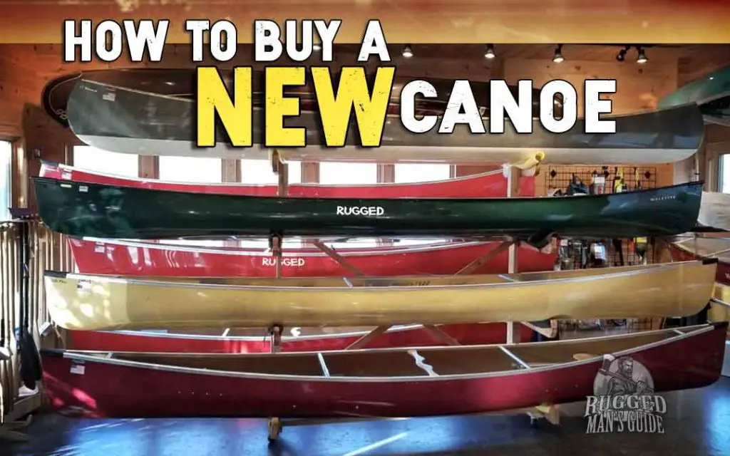 What to Look for in a New Canoe (7 Questions You MUST Ask ...